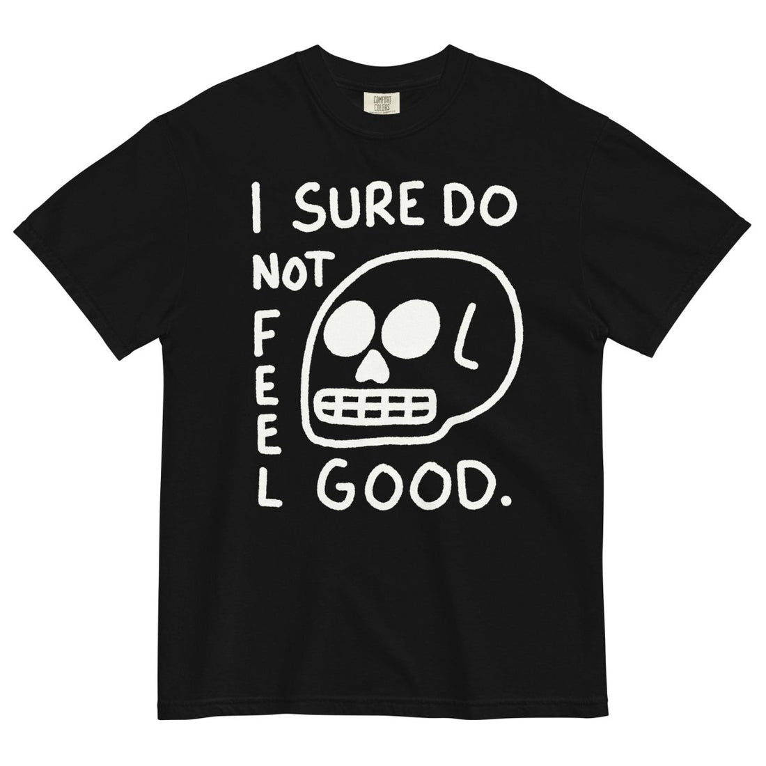 I sure do not feel good tshirt – Pretty Bad Co.