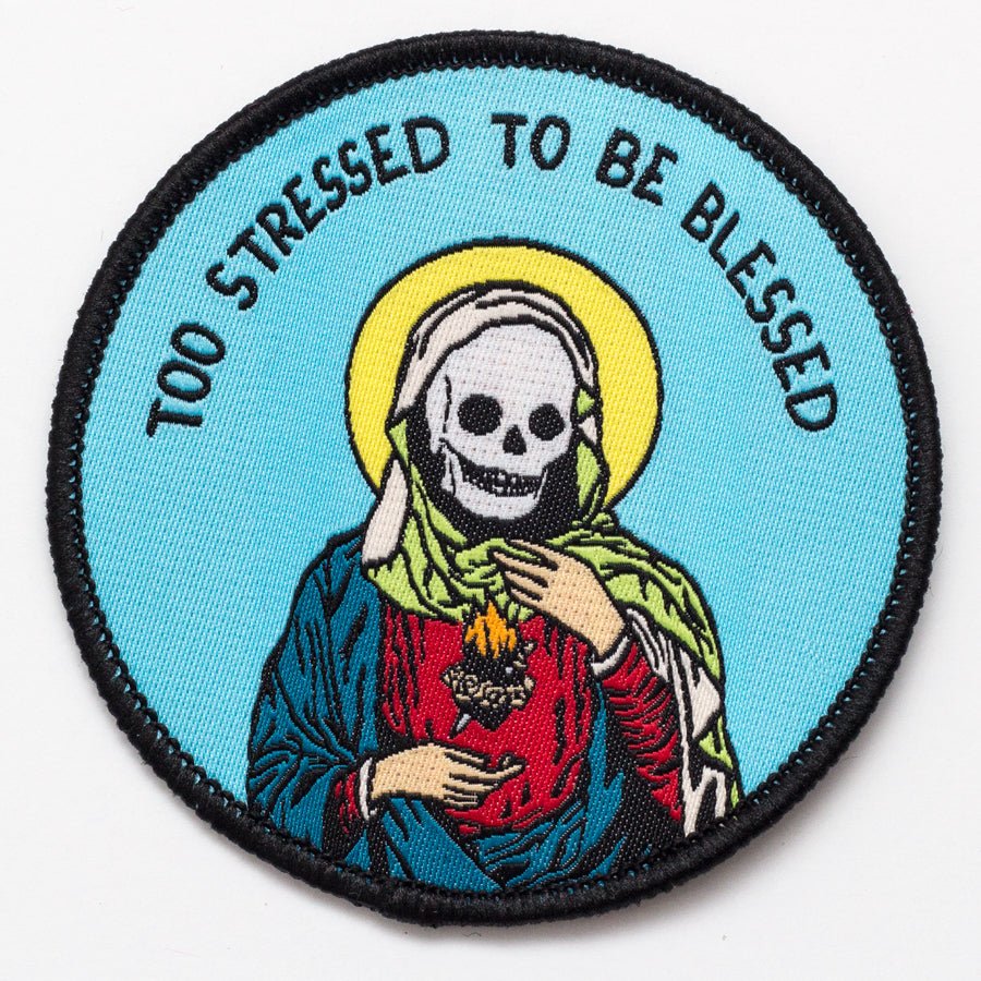 Too Stressed To Be Blessed Patch – Pretty Bad Co.
